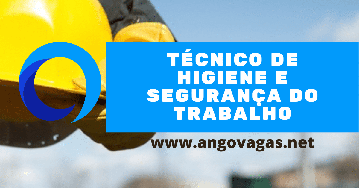 Técnico de Higiene e Segurança no Trabalho - AngoVagas